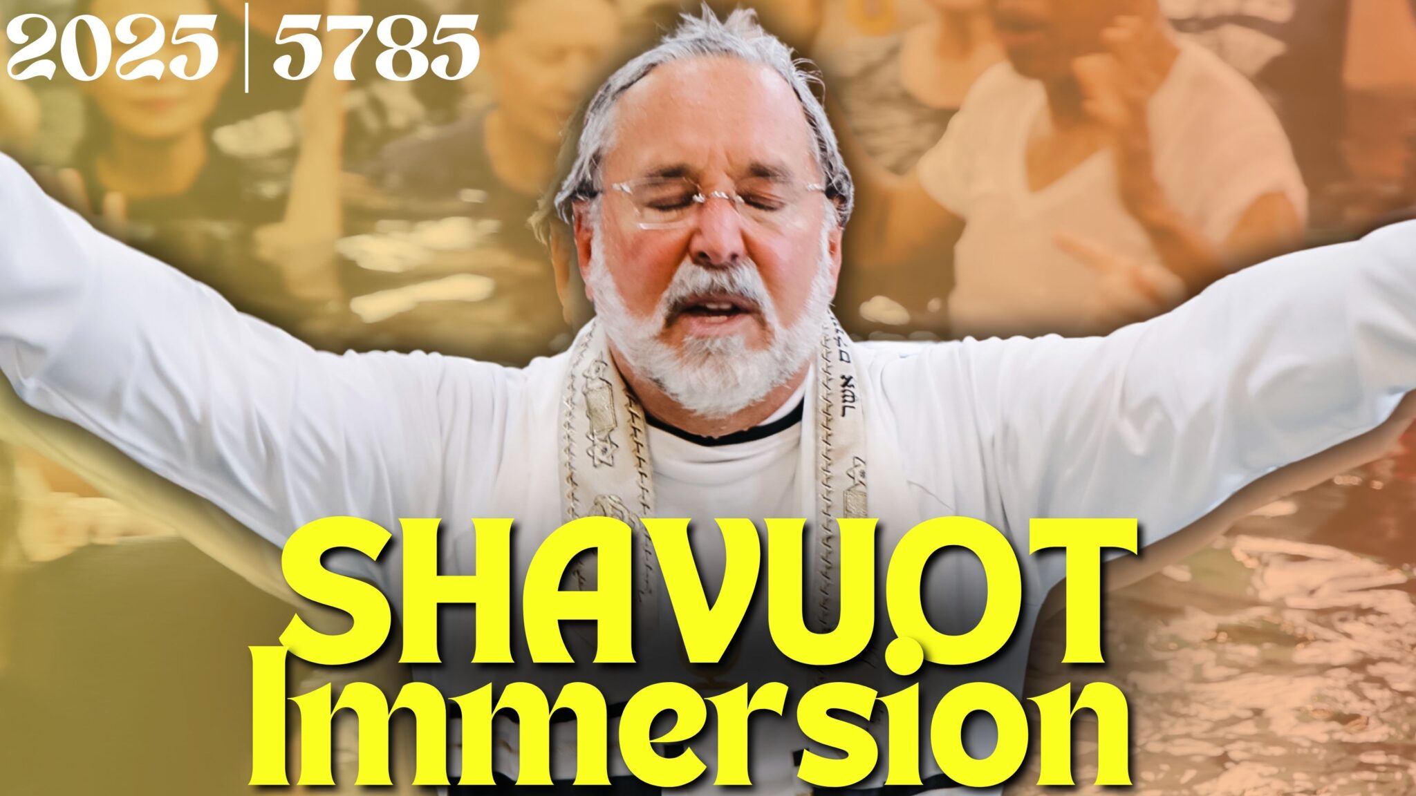 Shavuot 5785/2025 Immersion Stream - Curt Landry Ministries
